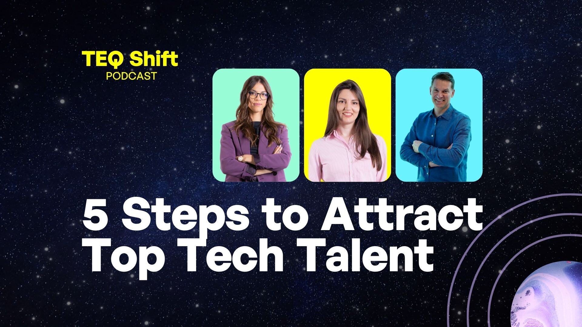 TEQ Shift Insights: 5 Steps to Attract Top Tech Talent